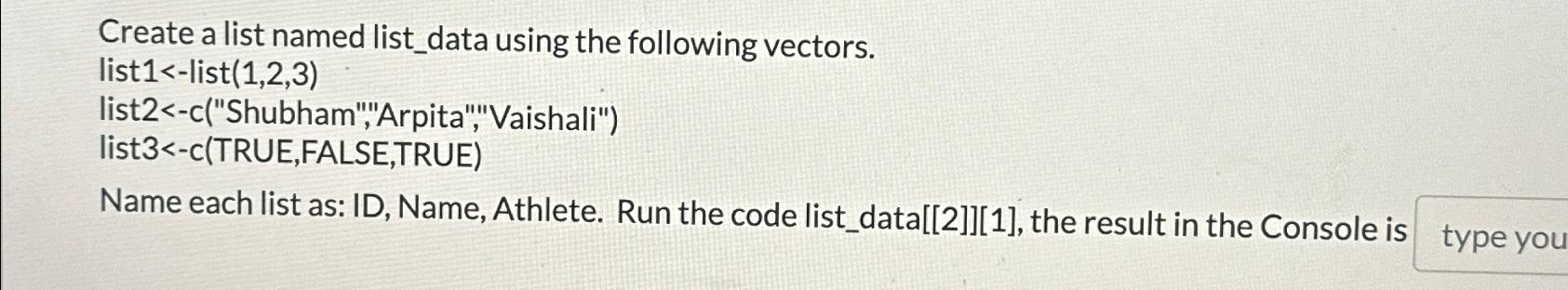 Solved Create a list named list_data using the following | Chegg.com