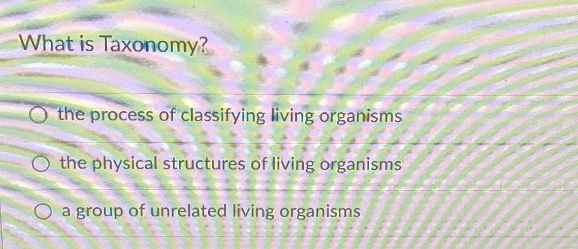 Solved What is Taxonomy?the process of classifying living | Chegg.com