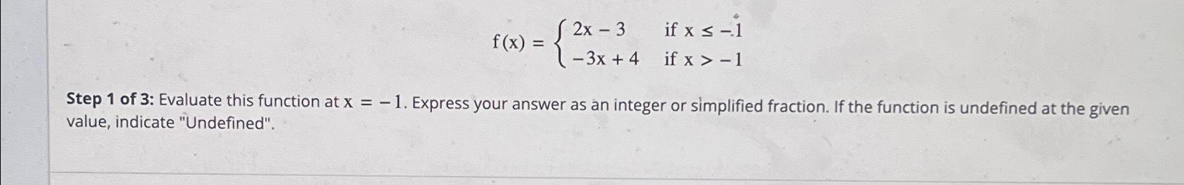 Solved f(x)={2x-3 if x≤-1-3x+4 if x>-1Step 1 ﻿of 3: Evaluate | Chegg.com