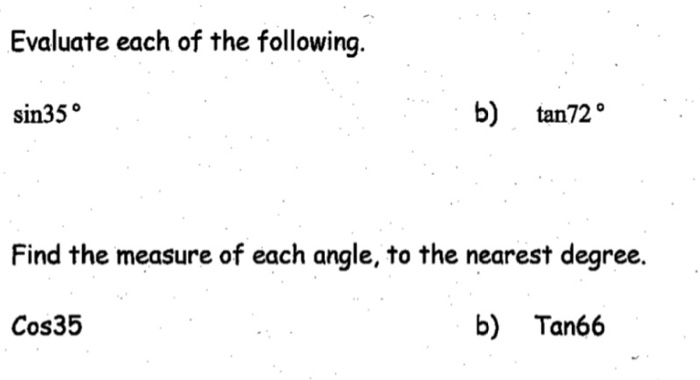 Solved Evaluate each of the following. sin35° b) tan72° Find | Chegg.com