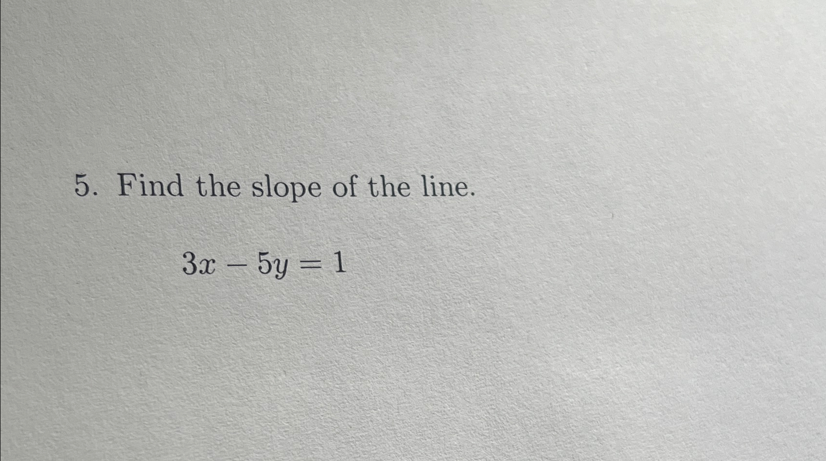 Solved Find the slope of the line.3x-5y=1 | Chegg.com