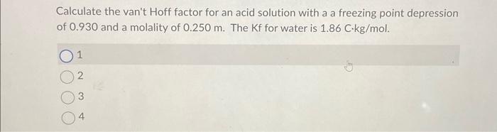 Solved Calculate the van't Hoff factor for an acid solution | Chegg.com