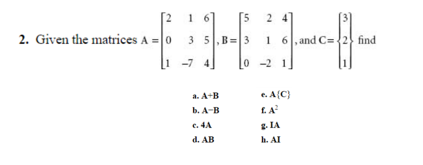 Solved Given the matrices A=[2160351-74],B=[5243160-21], | Chegg.com
