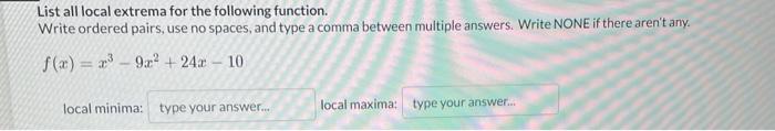 Solved List all local extrema for the following function. | Chegg.com