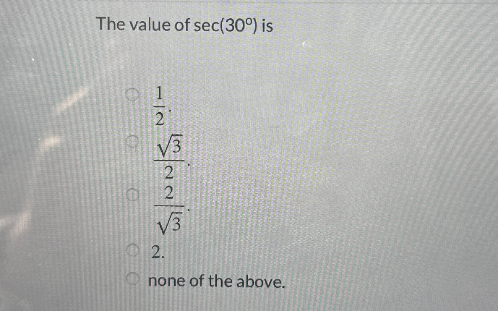 Solved The value of sec(30°) ﻿is12.322.232.2.none of the | Chegg.com