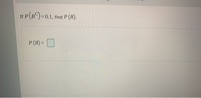 Solved If P(BC) = 0.1, find P(B). P(B) = 0 | Chegg.com