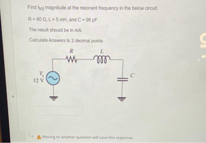 Solved Find ltot magnitude at the resonant frequency in the | Chegg.com