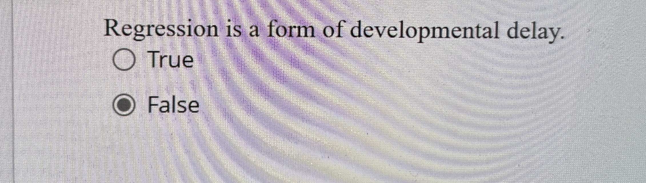 Solved Regression is a form of developmental delay.TrueFalse | Chegg.com
