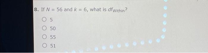 Solved 6. In the F table, If dfWithin =3 and dfBetween =4, | Chegg.com