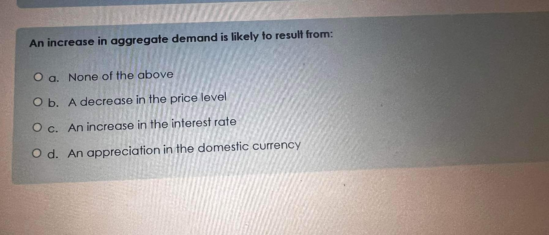 Solved An increase in aggregate demand is likely to result | Chegg.com