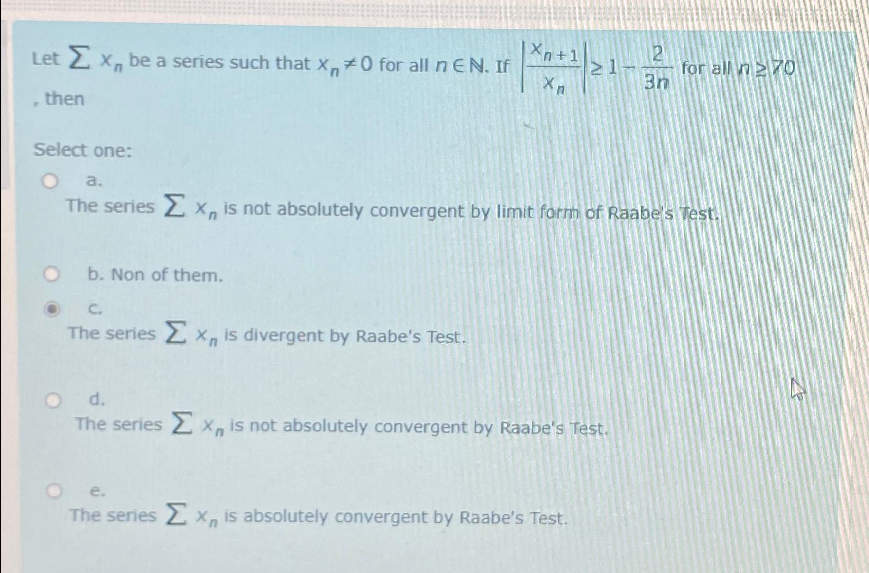 Solved Let ∑??xn ﻿be a series such that xn≠0 ﻿for all ninN. | Chegg.com