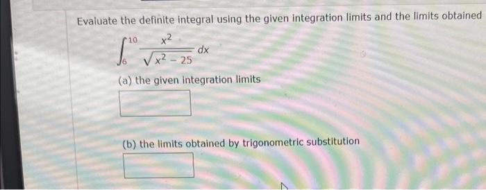 Solved Evaluate the definite integral using the given | Chegg.com