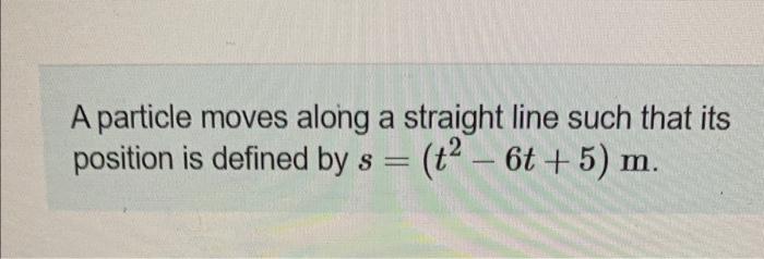 Solved A particle moves along a straight line such that its | Chegg.com