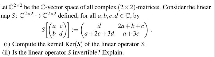 Solved Let C2x2 be the C-vector space of all complex (2 x | Chegg.com