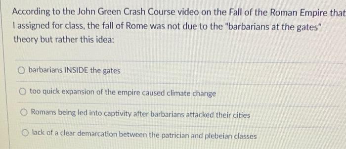 Solved According to the John Green Crash Course video on the | Chegg.com