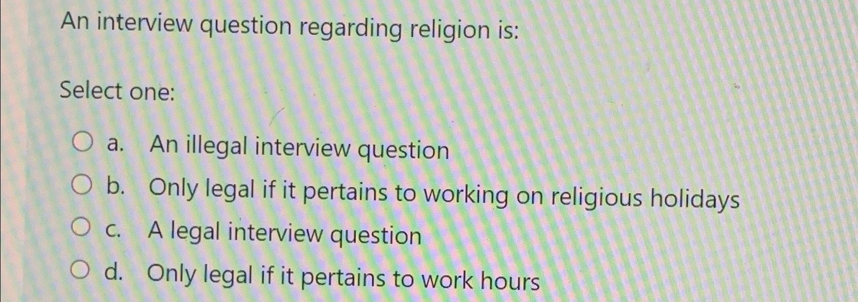 Solved An interview question regarding religion is:Select | Chegg.com