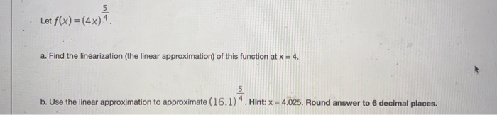 Solved Lot f(x)= (4x) a. Find the linearization (the linear | Chegg.com