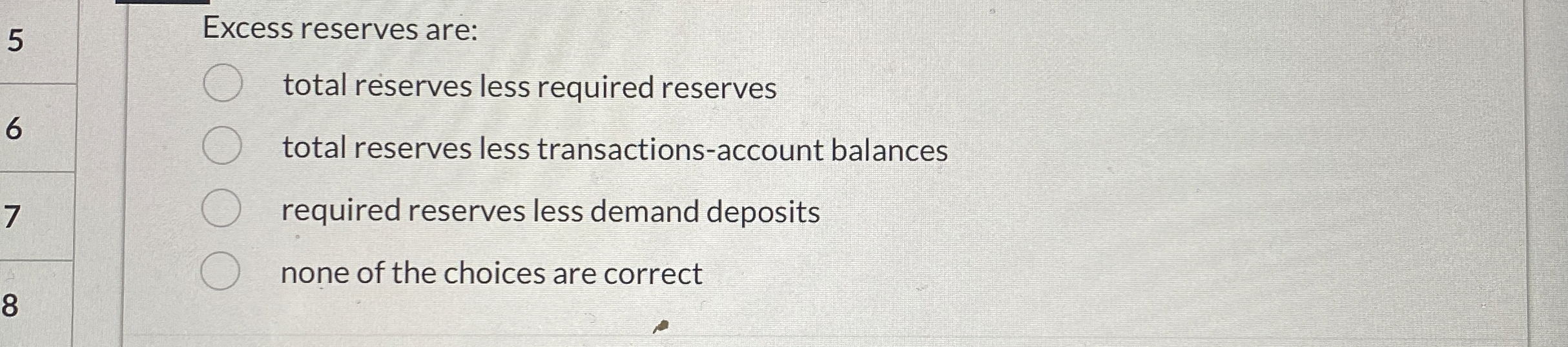 Solved Excess reserves are:total reserves less required | Chegg.com