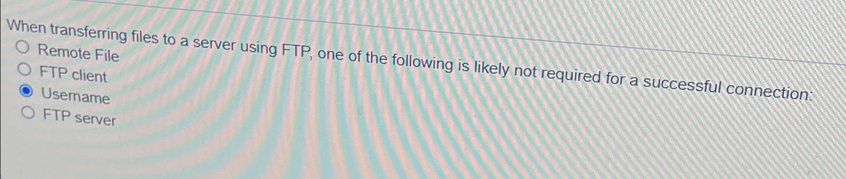 Solved When transferring files to a server using FTP, ﻿one | Chegg.com