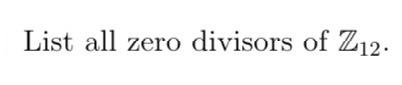Solved List all zero divisors of Z12. | Chegg.com