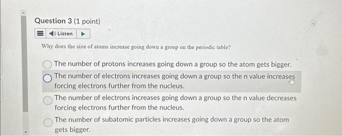 Solved uestion 3 ( 1 point) Why does the size of atoms | Chegg.com Solved uestion 3 ( 1 point) Why does the size of atoms | Chegg.com