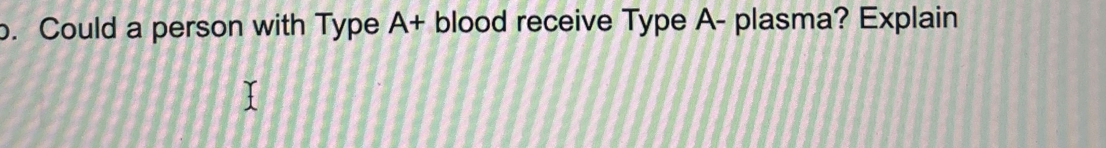 Solved Could a person with Type A+ ﻿blood receive Type A- | Chegg.com