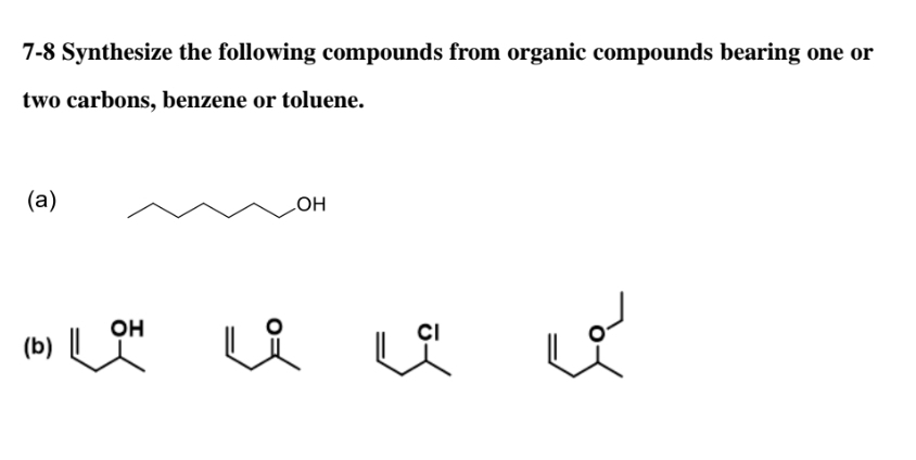 Solved 7-8 ﻿Synthesize the following compounds from organic | Chegg.com