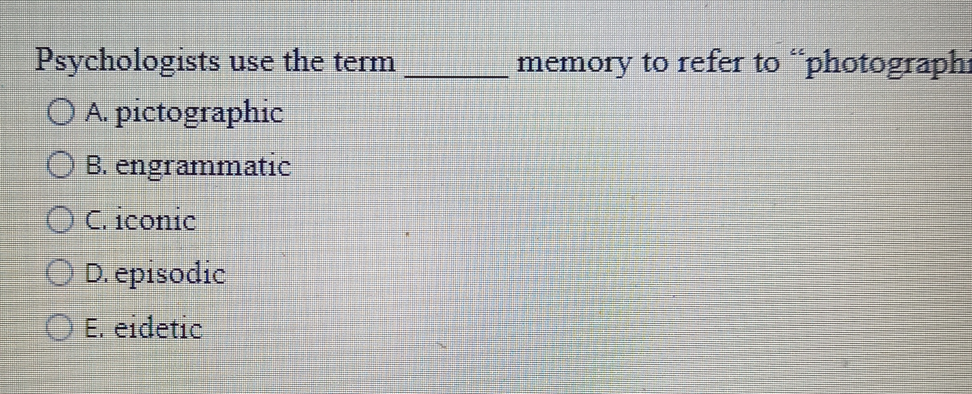 Solved Psychologists use the term q,A. ﻿pictographicB. | Chegg.com