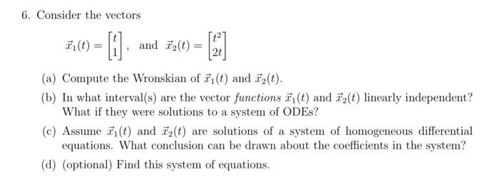 Solved 6. Consider the vectors x1(t)=[t1], and x2(t)=[t22t] | Chegg.com