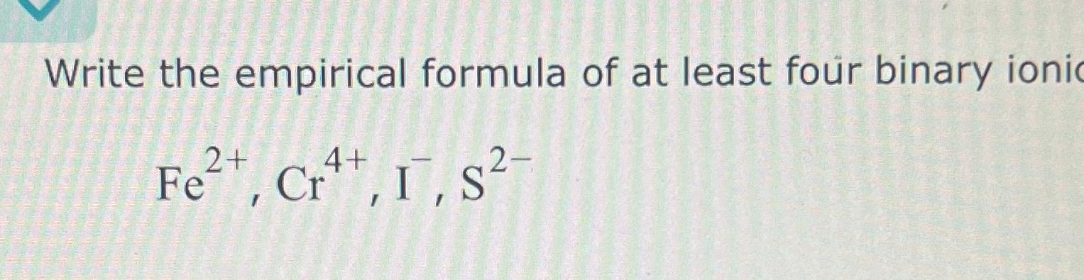 Solved Write the empirical formula of at least four binary | Chegg.com