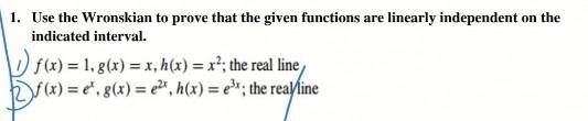 Solved 1. Use the Wronskian to prove that the given | Chegg.com