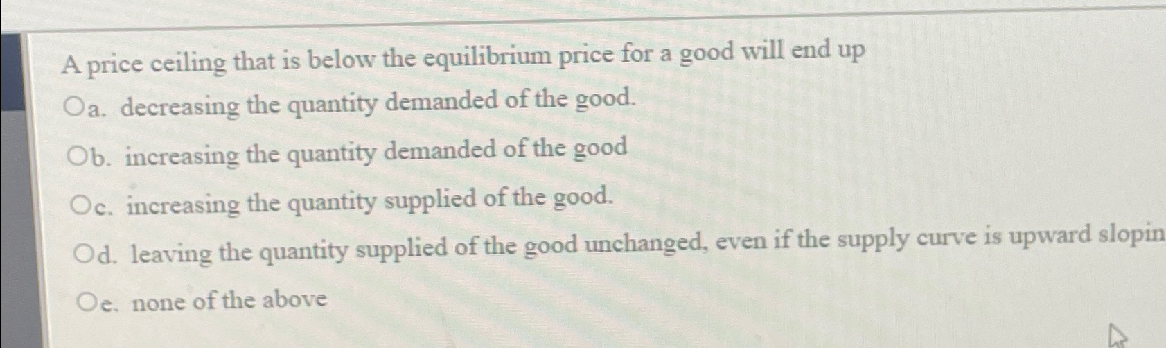 Solved A price ceiling that is below the equilibrium price | Chegg.com
