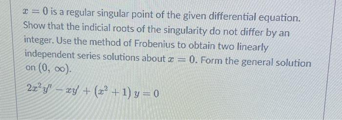 Solved x=0 is a regular singular point of the given | Chegg.com