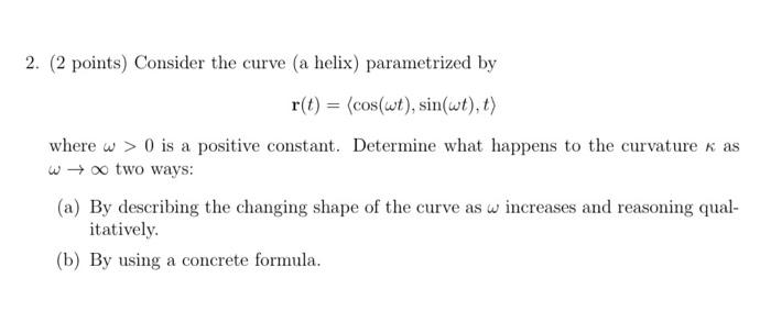Solved 2. ( 2 points) Consider the curve (a helix) | Chegg.com