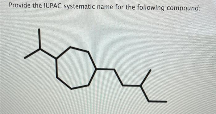 Solved Provide the IUPAC systematic name for the following | Chegg.com