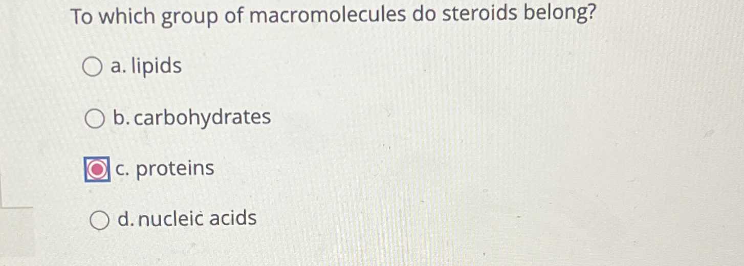 Solved To which group of macromolecules do steroids | Chegg.com