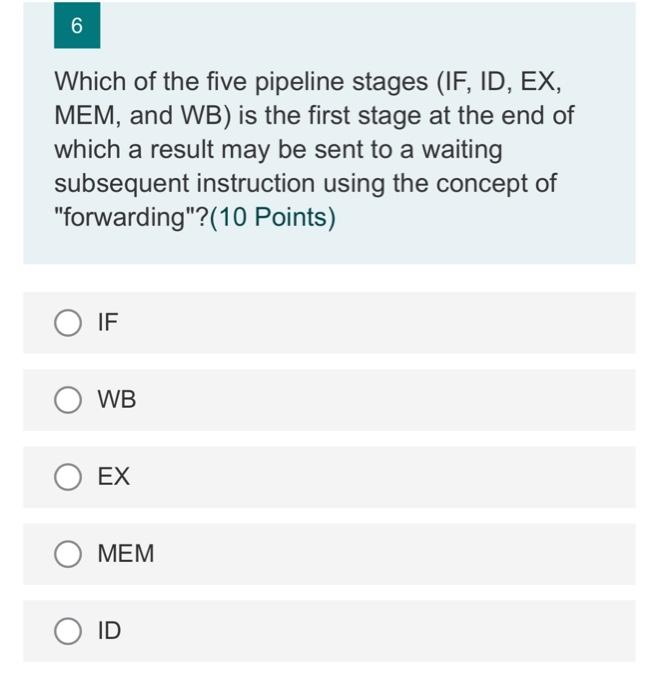 Solved Which of the five pipeline stages (IF, ID, EX, MEM, | Chegg.com