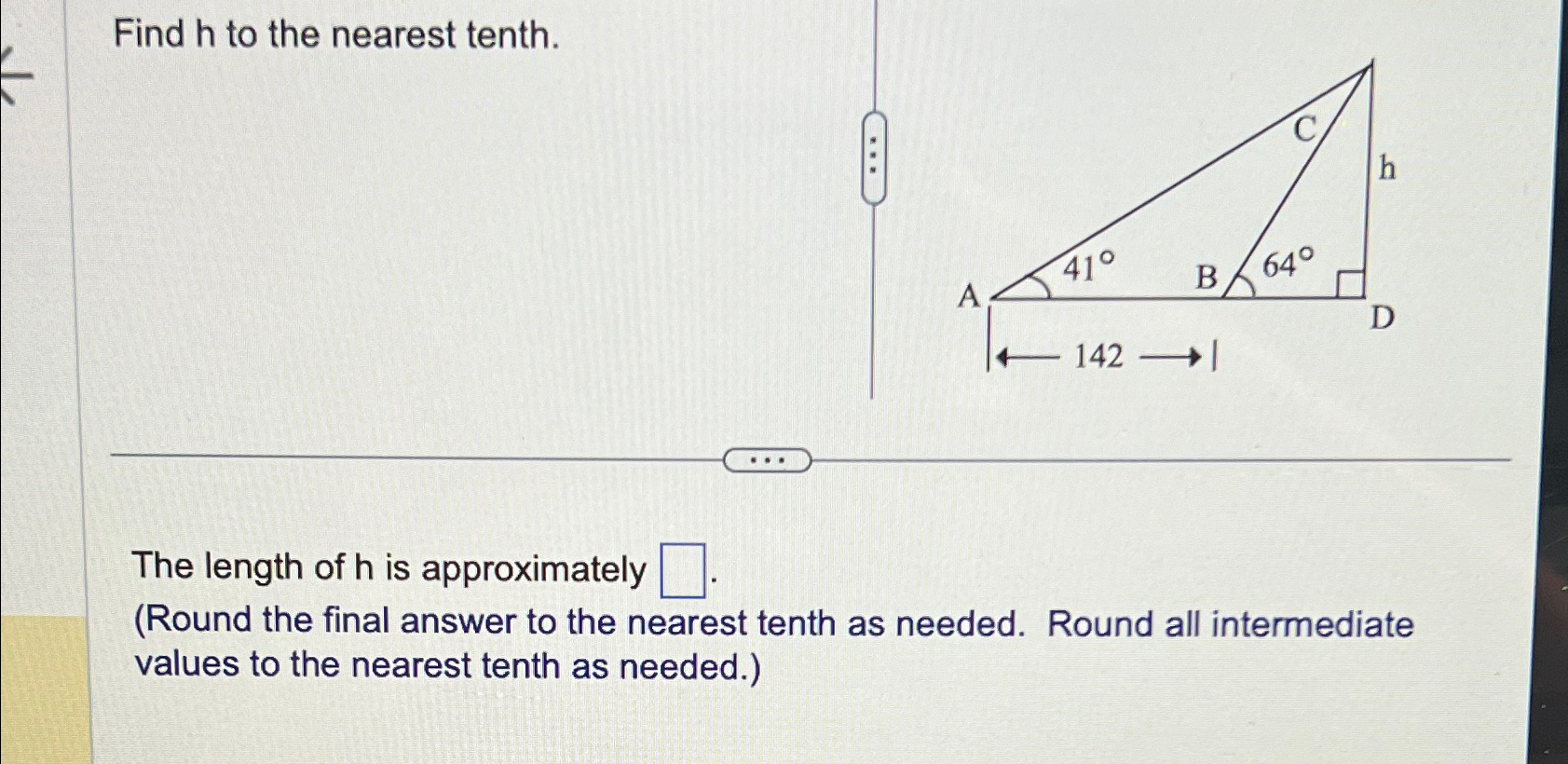 Solved Find h ﻿to the nearest tenth.The length of h ﻿is | Chegg.com
