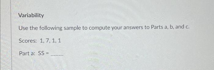 Solved Variability Use the following sample to compute your | Chegg.com