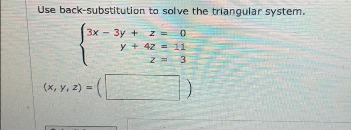 Solved Use back-substitution to solve the triangular system. | Chegg.com