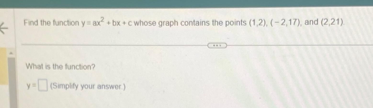 Solved Find the function y=ax2+bx+c ﻿whose graph contains | Chegg.com