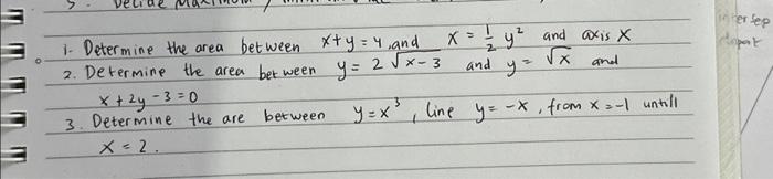 Solved 1. Determine the area between x+y = 4, and 2. | Chegg.com