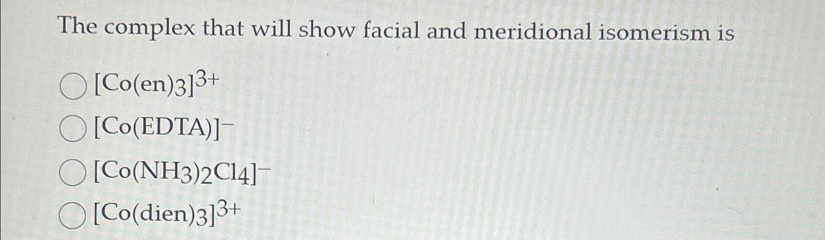 Solved The complex that will show facial and meridional | Chegg.com