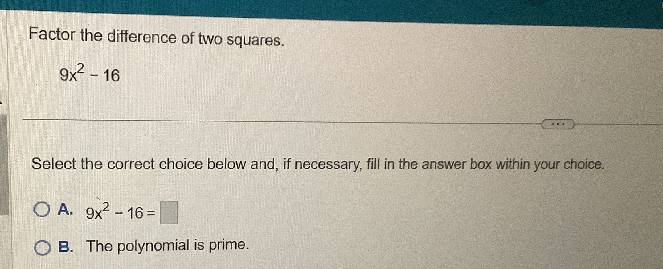 Solved Factor the difference of two squares.9x2-16Select the | Chegg.com