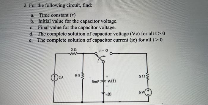 Solved 2. For the following circuit, find: a. Time constant | Chegg.com