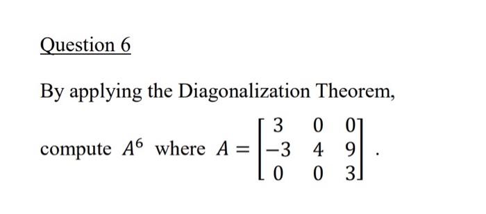 Solved Question 6 By Applying The Diagonalization Theorem