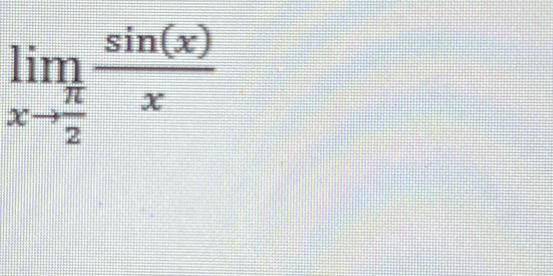 Solved limx→π2sin(x)x | Chegg.com