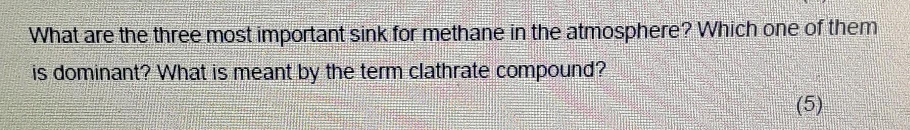 Solved What are the three most important sink for methane in | Chegg.com