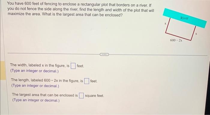 Solved You have 600 feet of fencing to enclose a rectangular | Chegg.com
