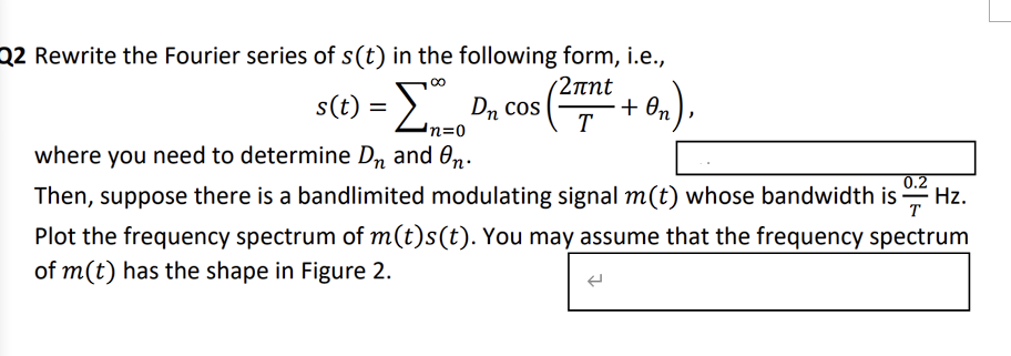 Solved Q2 ﻿Rewrite the Fourier series of s(t) ﻿in the | Chegg.com